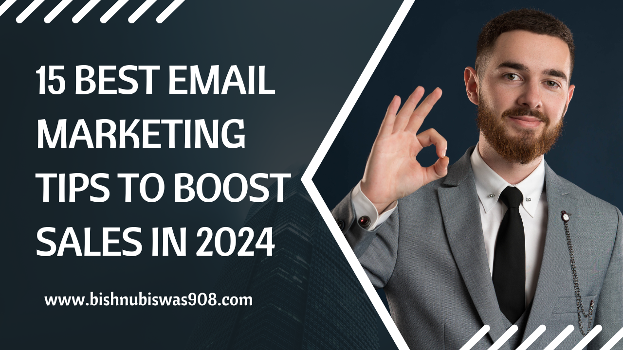 15 Best Email Marketing Tips to Boost Sales in 2024. - Worldwide